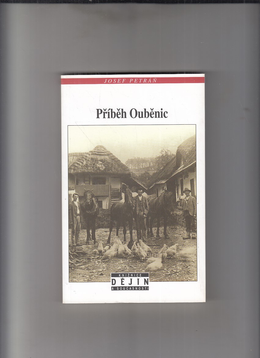Petráň Josef - Příběh Ouběnic (Mikrohistorie české vesnice ...