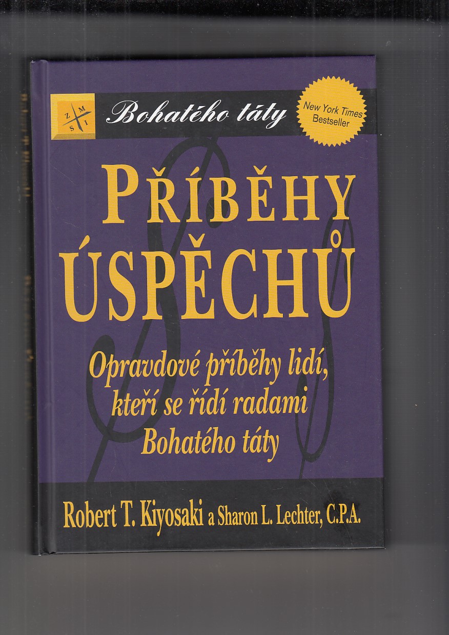 Kiyosaki Robert T. a Lechter Sharon L. - Příběhy úspěchů (Opravdové ...