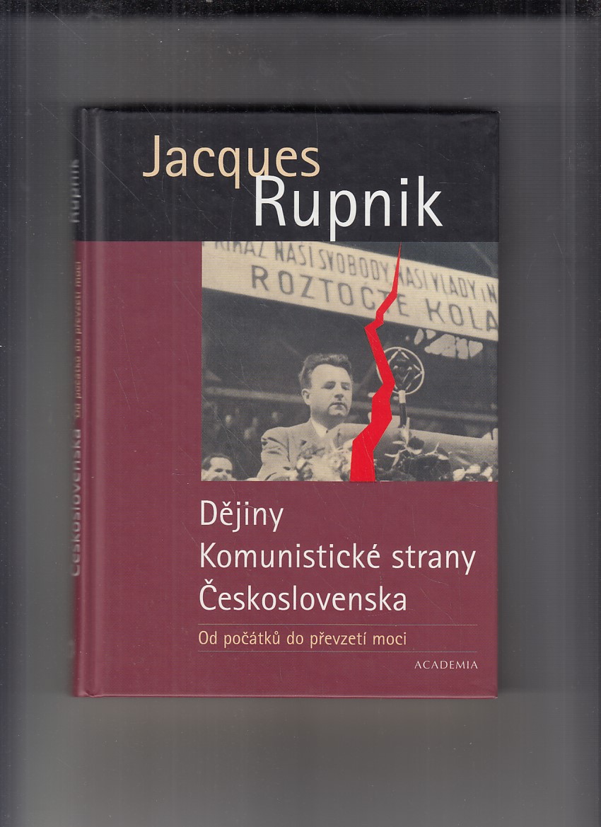 Rupnik Jacques - Dějiny komunistické strany Československa (Od počátků ...